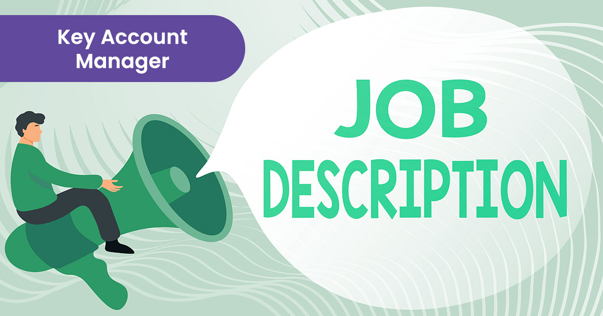 Key Account Manager Job Description: Role & Responsibilities [2024 ...